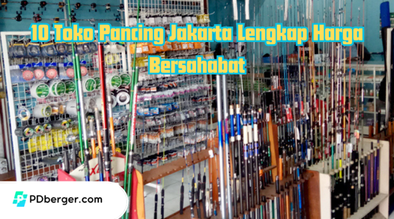 10 Toko Pancing Jakarta Lengkap Harga Bersahabat